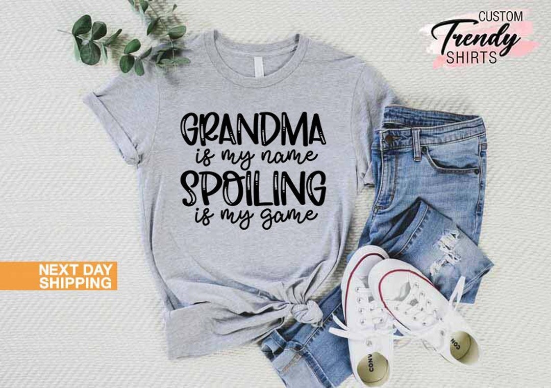 Spoiled Grandma Tee, Funny Grandma Shirt, Mothers Day Gift for Grandma, Spoiling is My Game ...