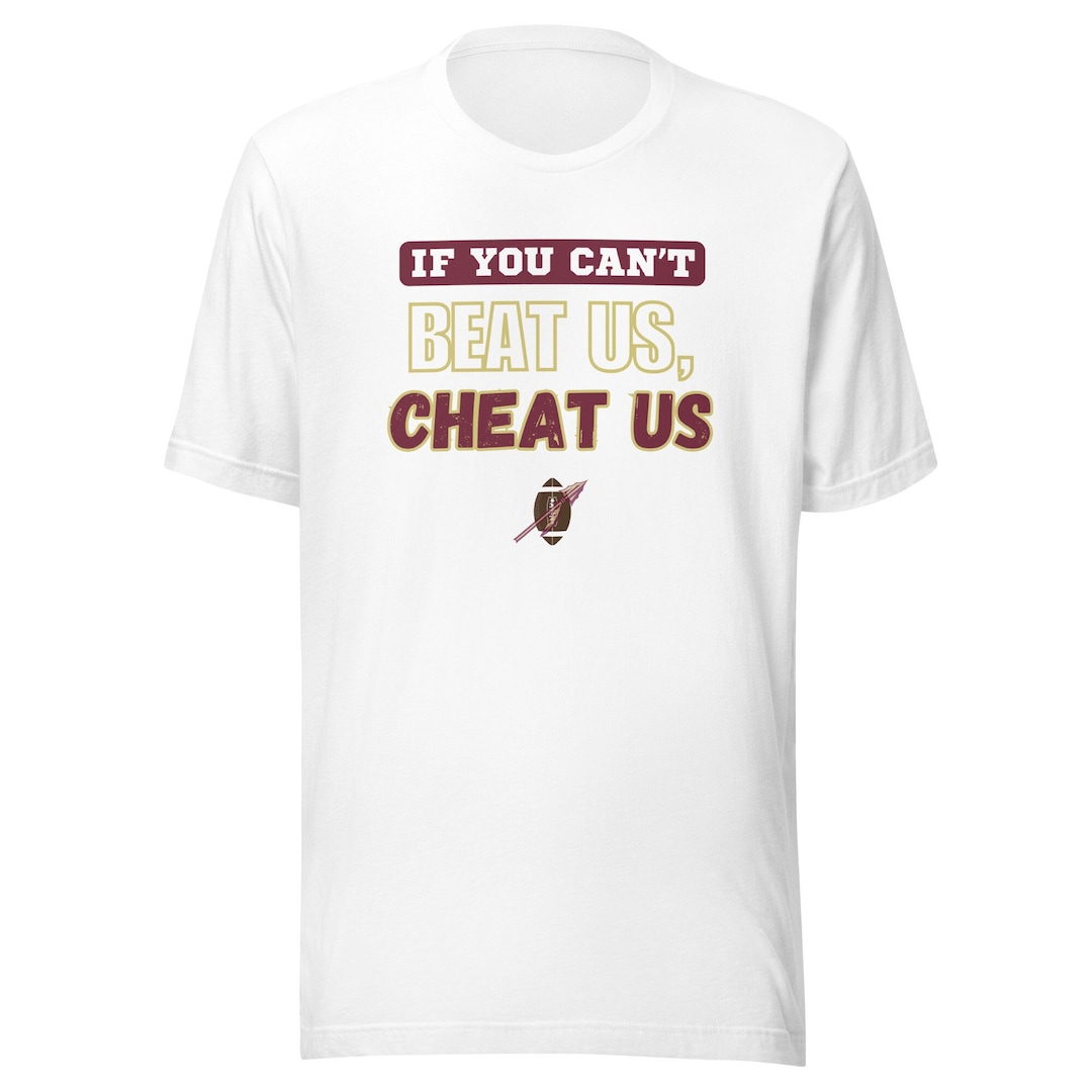 If You Can't Beat Us Cheat Us Tshirt | Florida State Shirt | Unisex ...