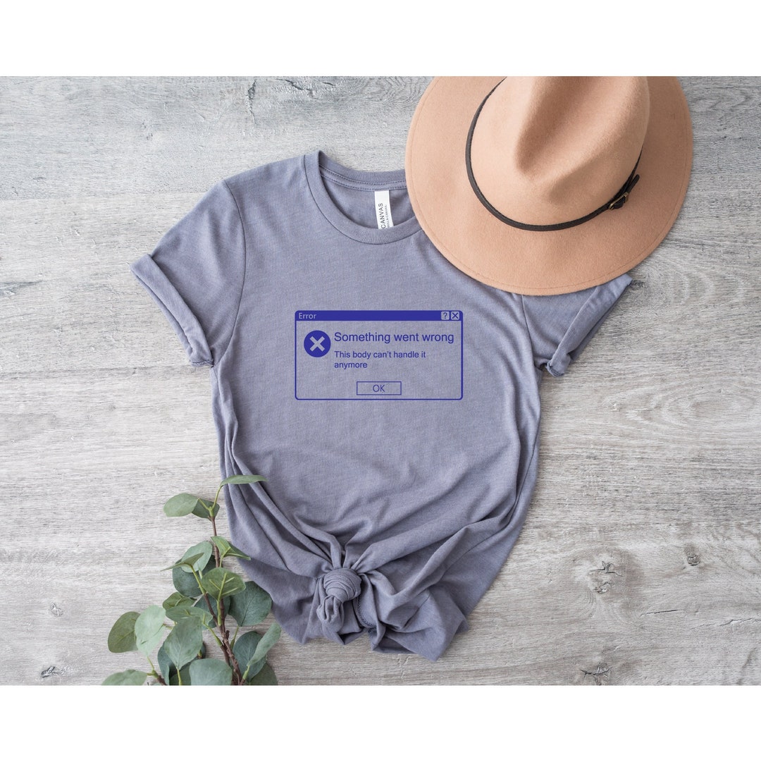 Something Went Wrong T-shirt, Sarcastic Shirt, Error T-shirt, Mood ...
