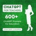 Chatgpt for Teachers, Chatgpt Prompts for Teachers, Chatgpt Course for ...