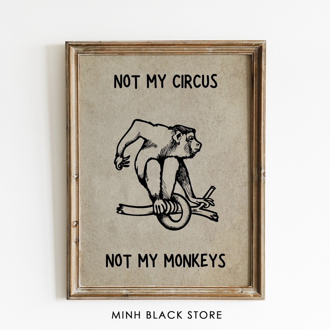 Not My Circus Not My Monkeys Print, Monkey Wall Art, Mental Health Art ...