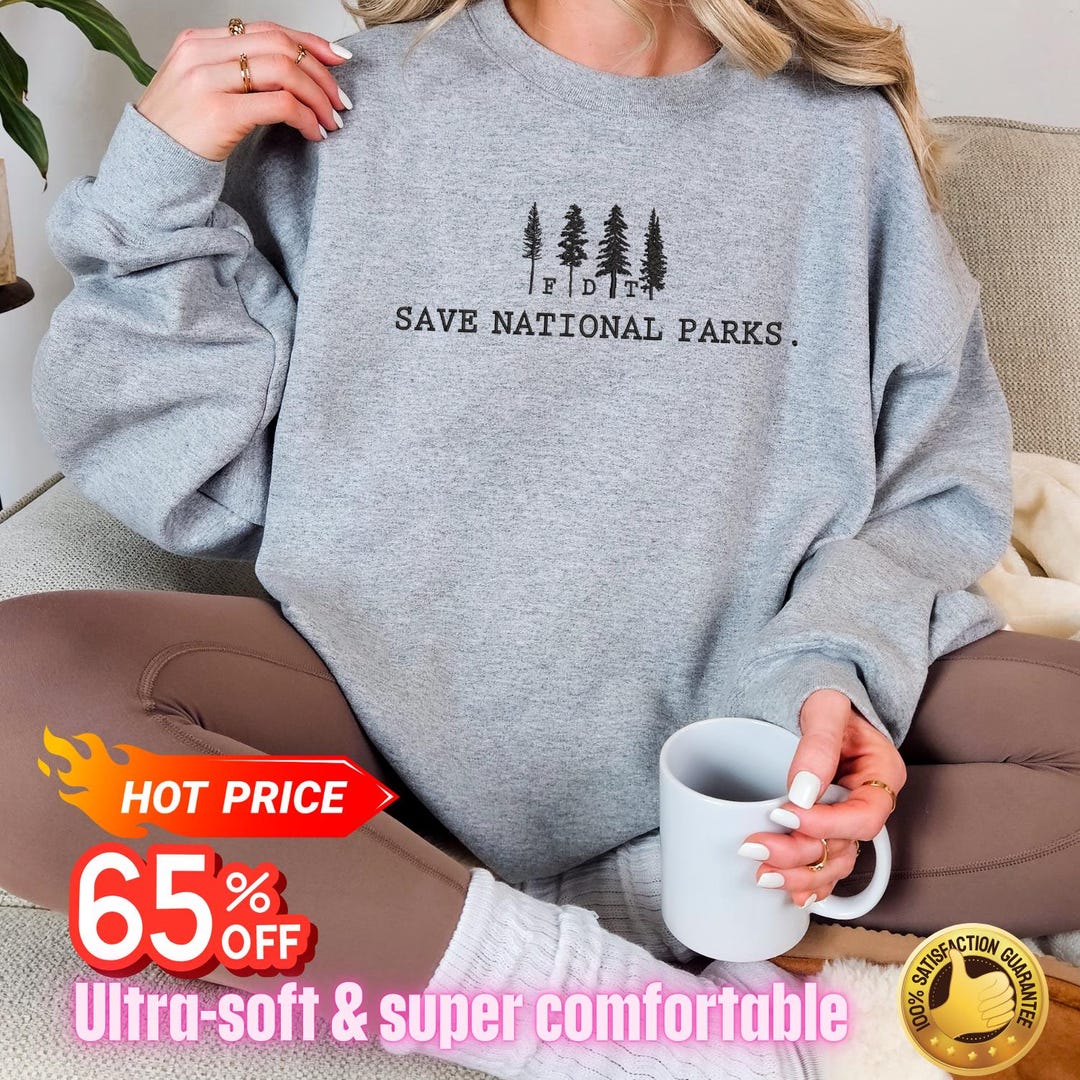 Save Our National Parks Embroidered Sweatshirt, FDT I Didnt Vote for ...