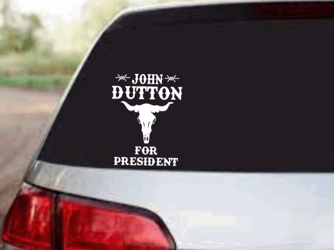 Yellowstone Car Decal, John Dutton for President, Outdoor Truck Decal ...