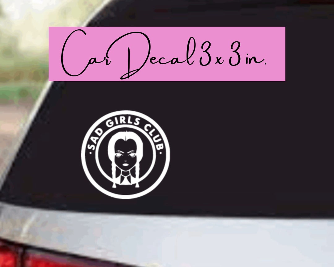 Sad Girls Club Car Decal I Wednesday Car Decal I Sad Girls Club I Funny ...