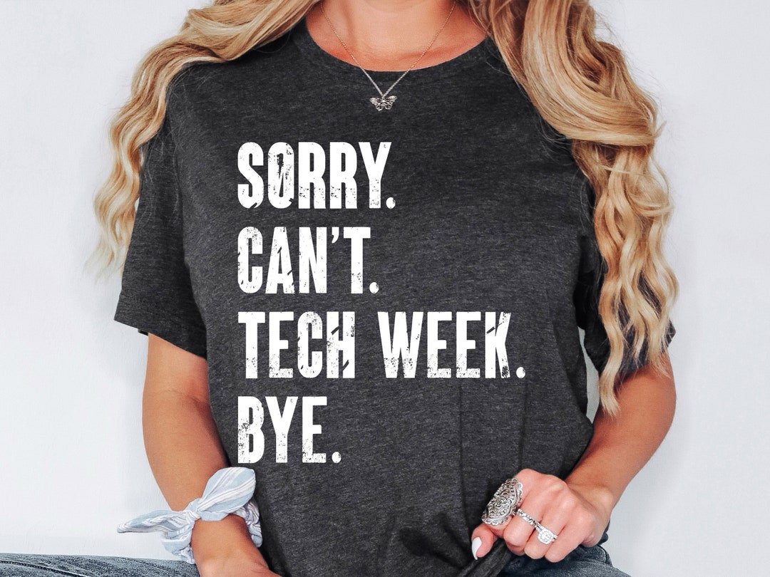 Sorry Can't Tech Week Bye, Theater Lover Sweatshirt, Acting Teacher ...