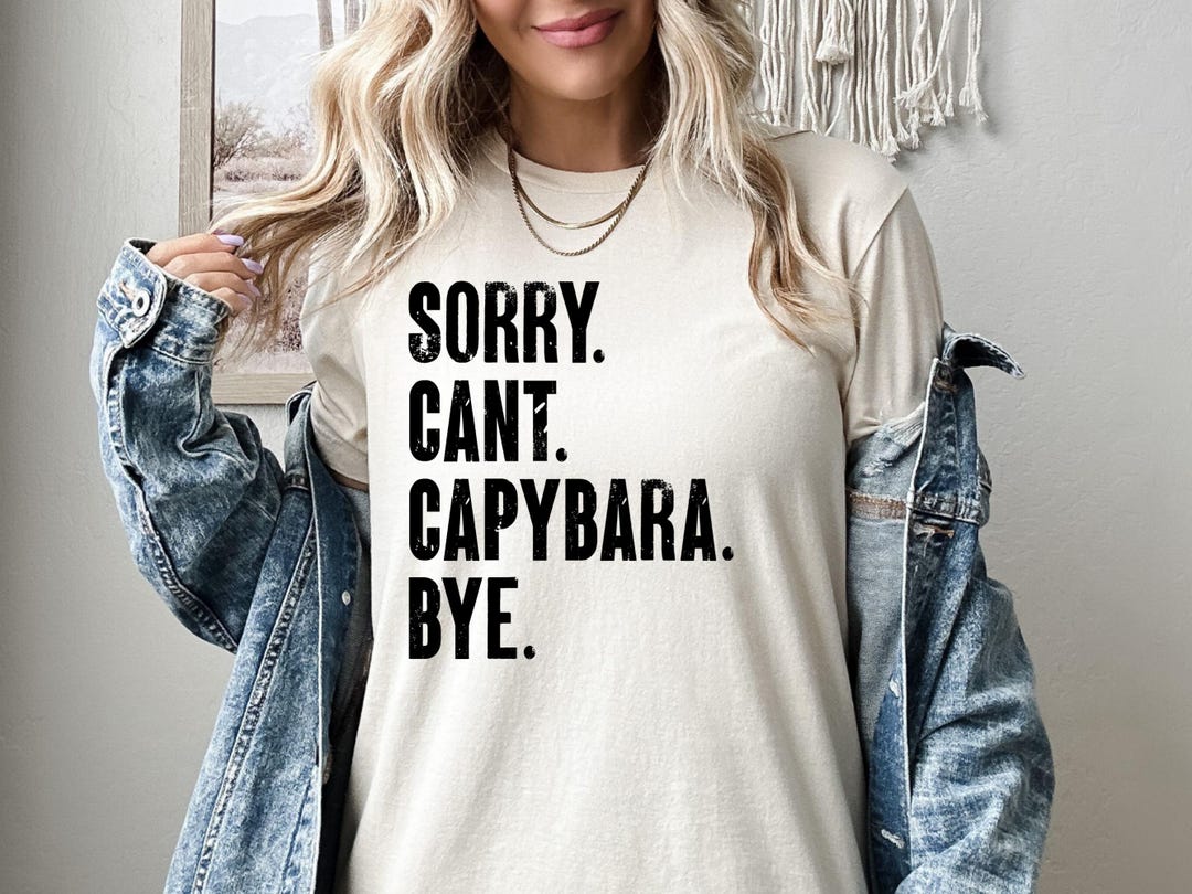 Sorry Can't Capybara Bye Shirt, Capybara Sweatshirt, Capybara Hoodie ...