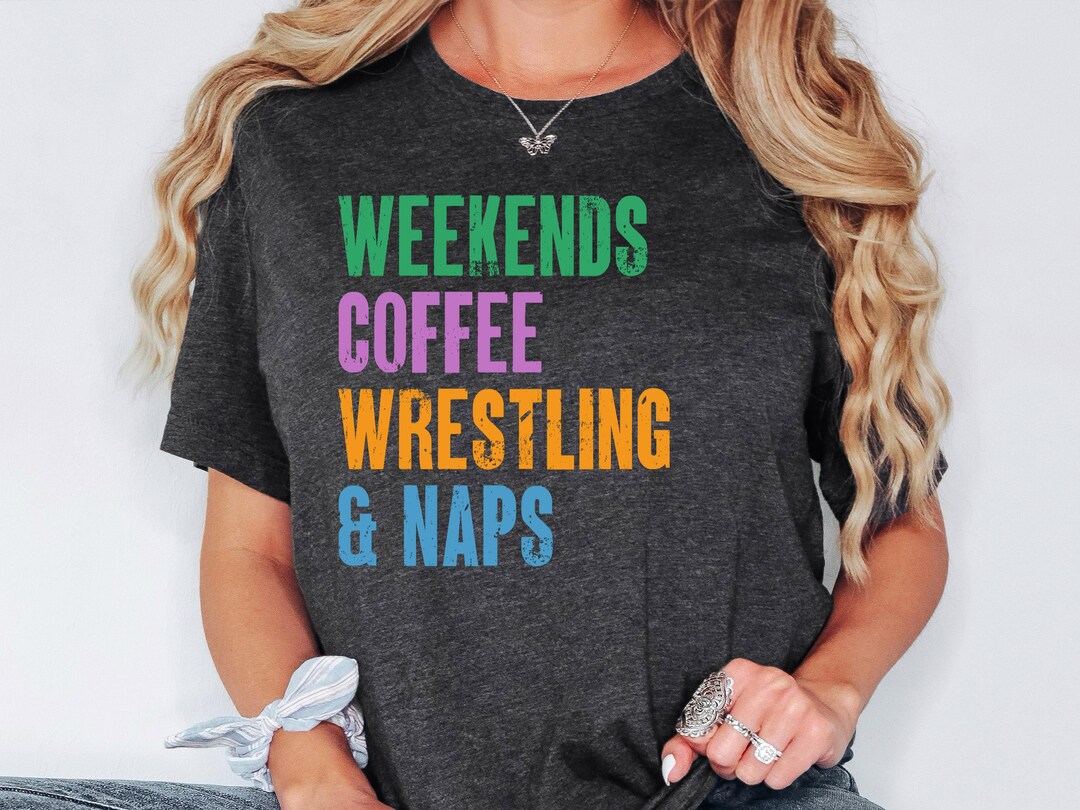 Weekends Coffee Wrestling & Naps Shirt, Wrestler Sweatshirt, Wrestling ...