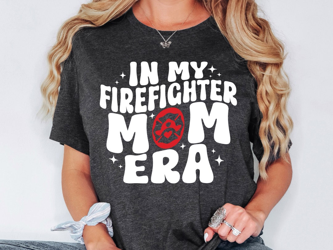 In My Firefighter Mom Era Shirt, Firefighter Mom Sweatshirt ...