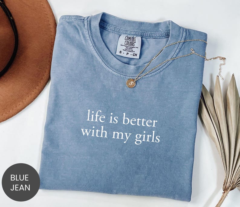 Comfort Colors® Life is Better With My Girls Shirt, Girl Mom Tee, Mama ...