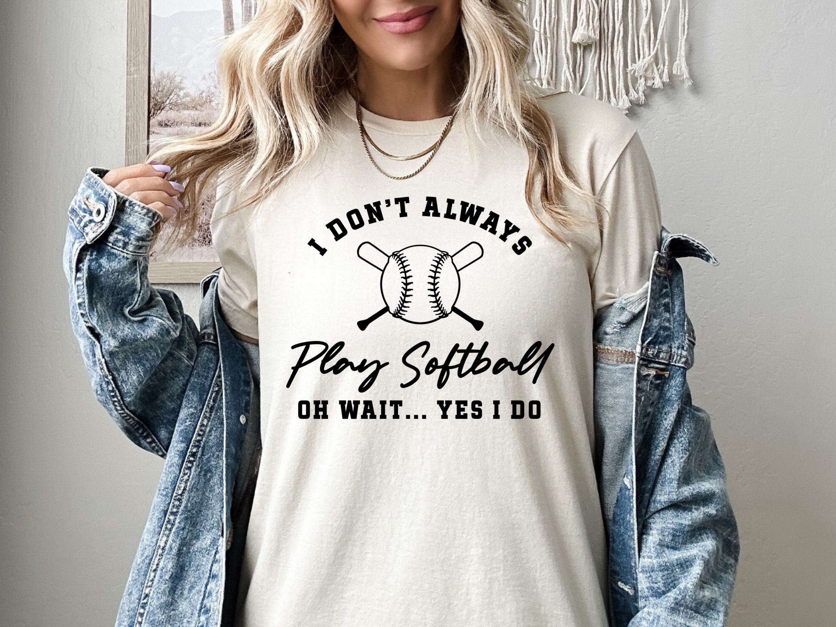 I Don't Always Play Softball Oh Wait Yes I Do Softball Shirt, Softball ...