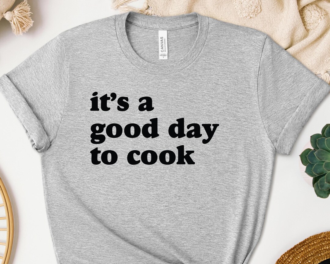 It's A Good Day to Cook Shirt, Cooking Sweatshirt, Cooking Hoodie, Chef ...