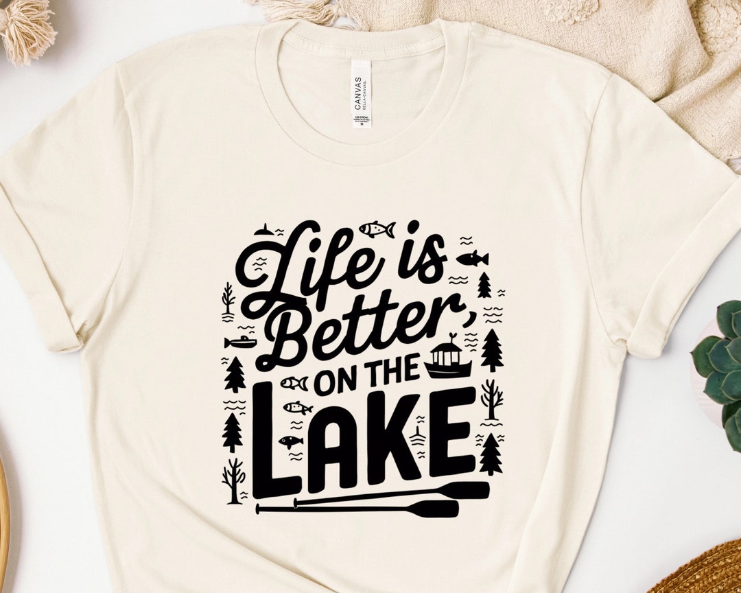 Lake is Better on the Lake Shirt, Lake Sweatshirt, Lake Hoodie, on the ...