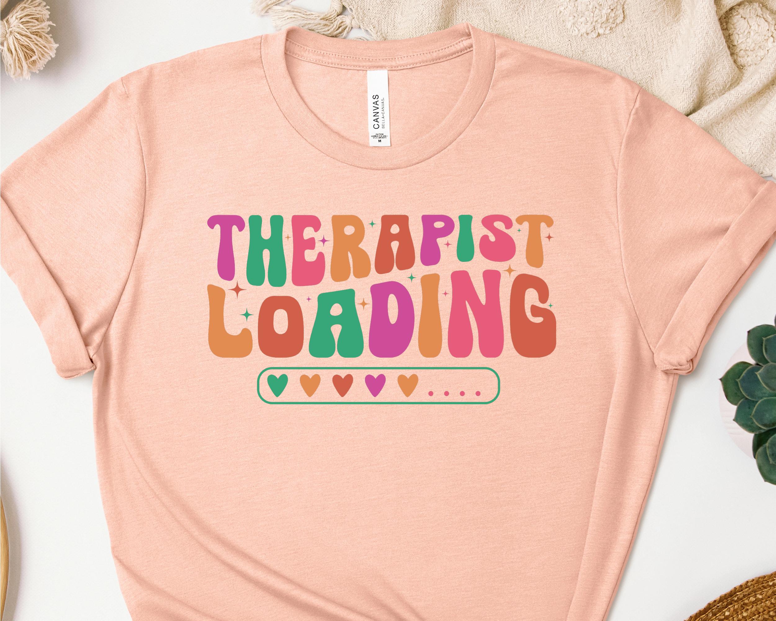 Therapist Loading Shirt, Future Therapist Sweatshirt, Counselor ...