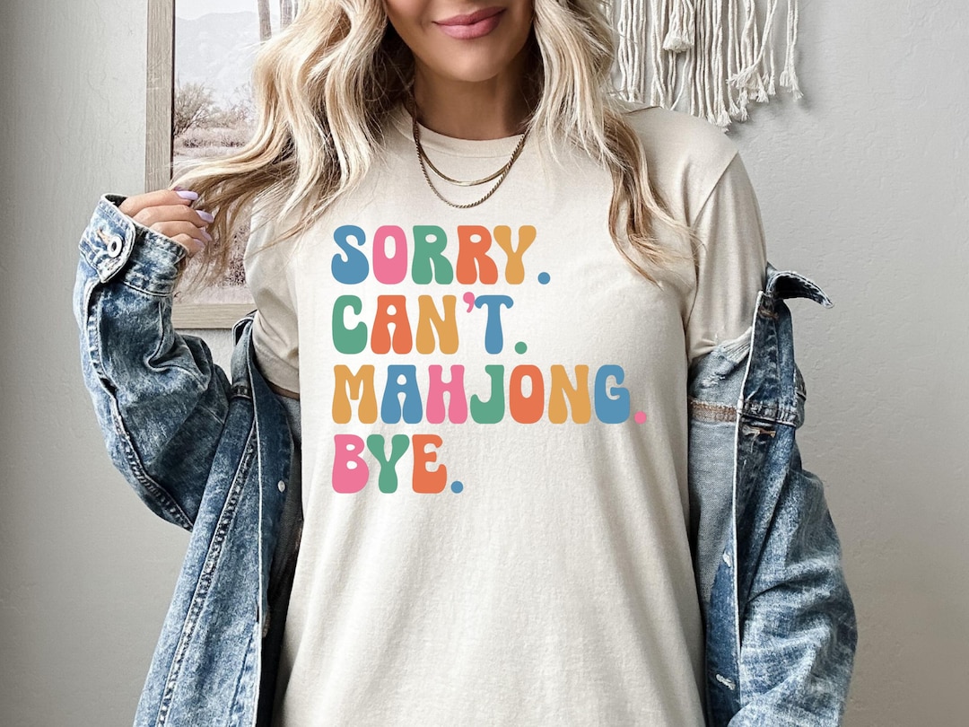 Sorry. Can't. Mahjong. Bye Shirt, Mahjong Sweatshirt, Mahjong Hoodie ...