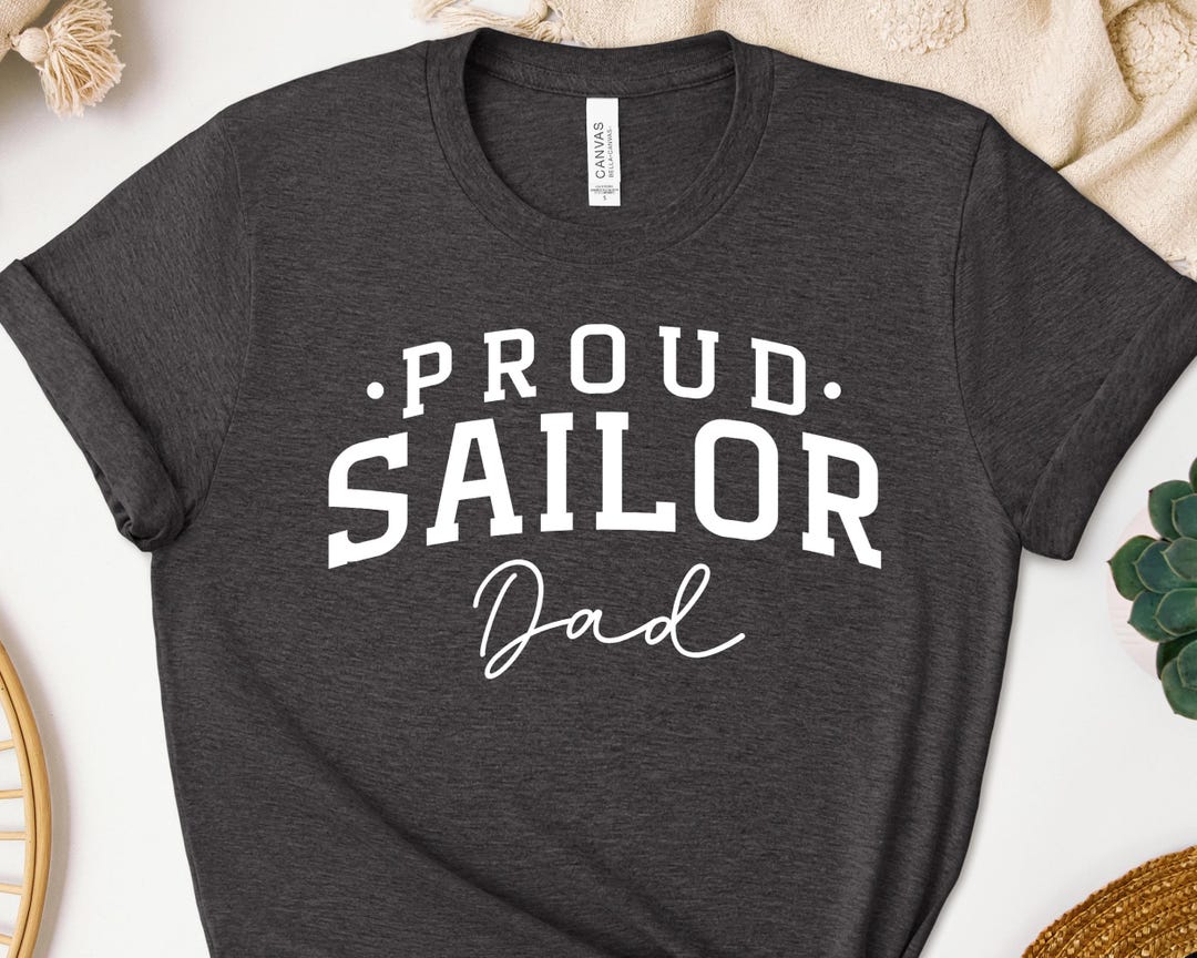 Proud Sailor Dad Shirt, Sailor Father Sweatshirt, Funny Sailor Dad ...