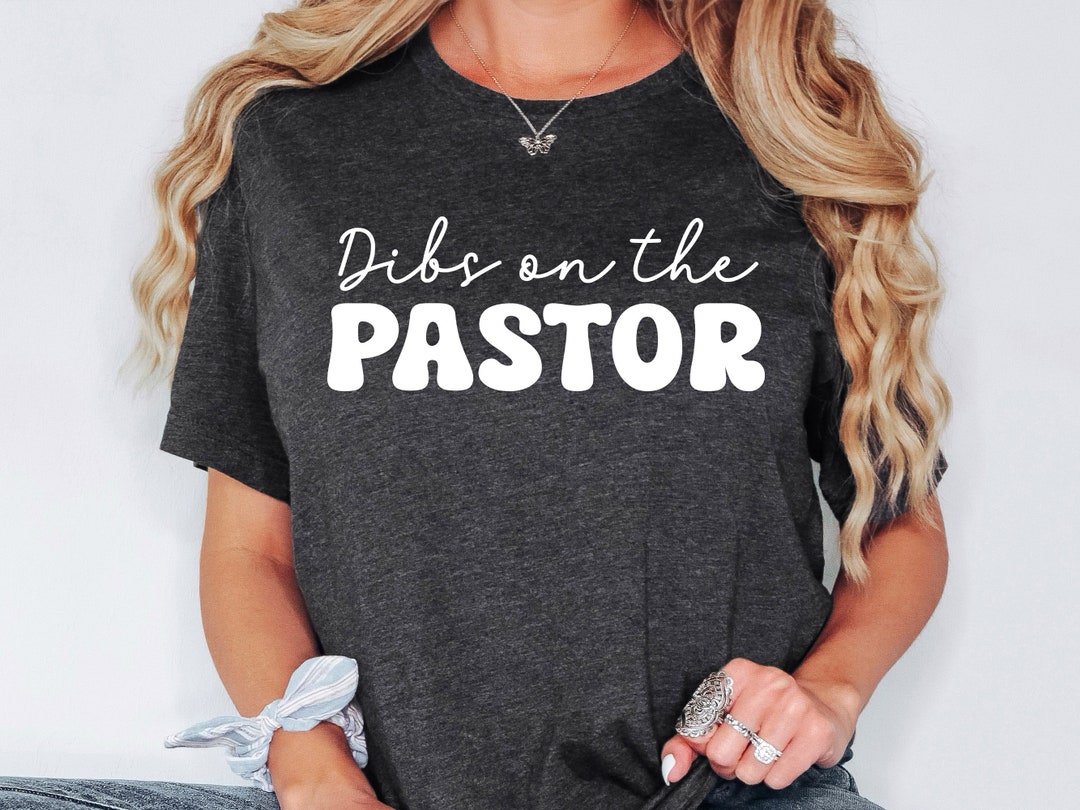 Dibs On The Pastor Shirt Pastors Wife Tshirt Pastors Wife Tee