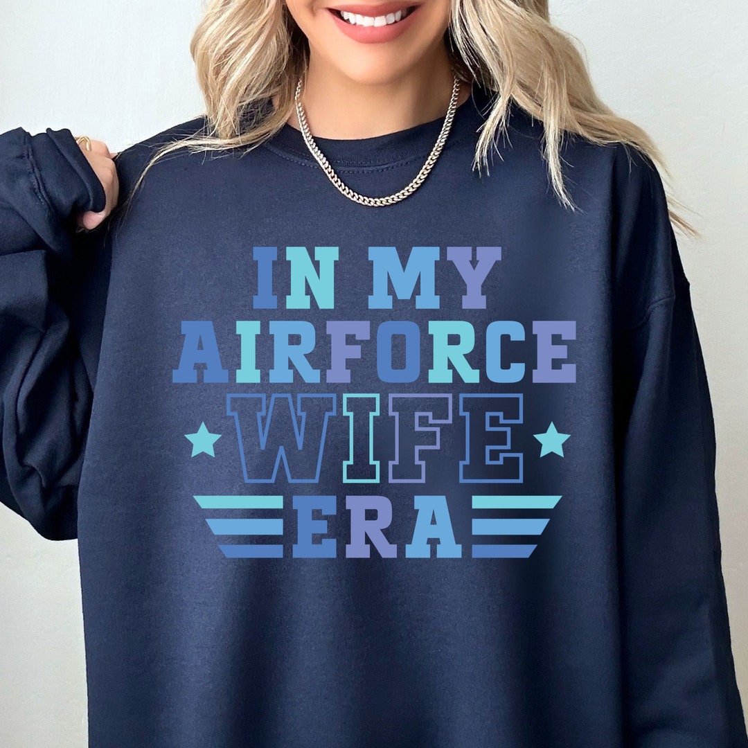 In Airforce Wife Era Shirt, Proud Air Force Wife Sweater, Air Force ...