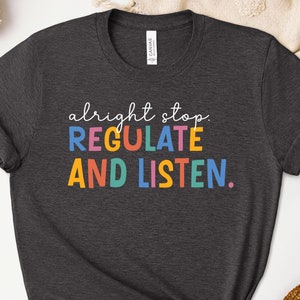 Alright Stop Regulate and Listen. Shirt, Special Education Teacher ...