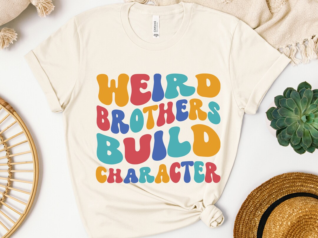 Weird Brothers Build Character Shirt, Big Brother Sweatshirt, Big Bro ...
