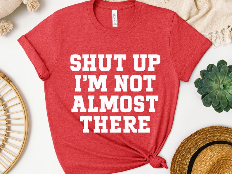 Shut up I'm Not Almost There Shirt, Funny Runner Sweatshirt, Marathon ...