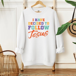 I Have Decided to Follow Jesus Shirt, Christian Sweatshirt, Bible Verse ...