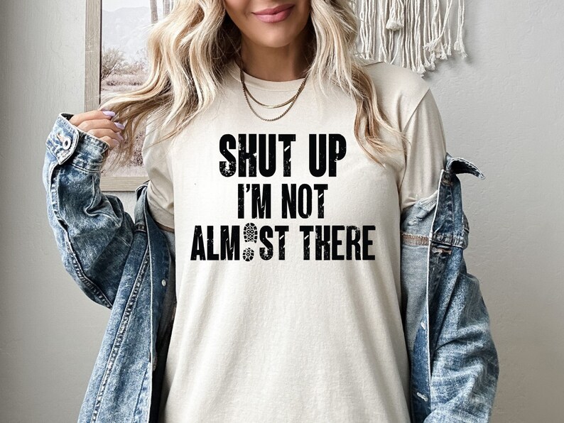 Shut up I'm Not Almost There Shirt, Funny Runner Sweatshirt, Marathon ...