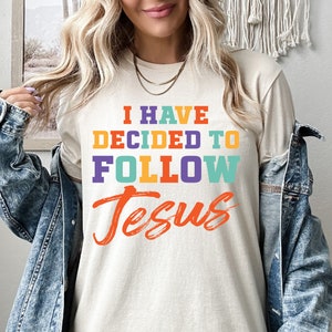 I Have Decided to Follow Jesus Shirt, Christian Sweatshirt, Bible Verse ...