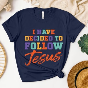 I Have Decided to Follow Jesus Shirt, Christian Sweatshirt, Bible Verse ...