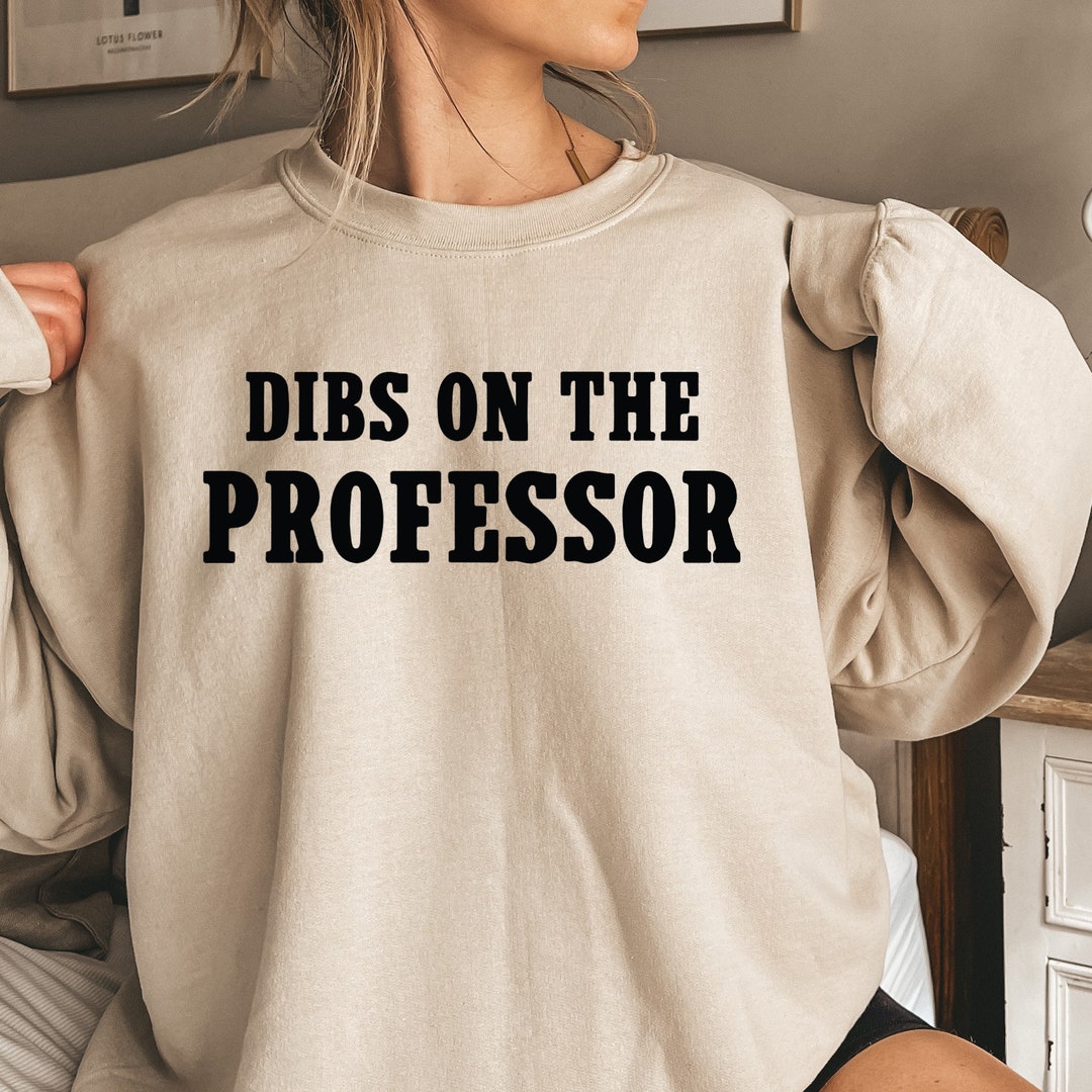 Dibs on the Professor Shirt, Professor Wife Sweatshirt, Professor GF Hoodie, Professor Lover ...