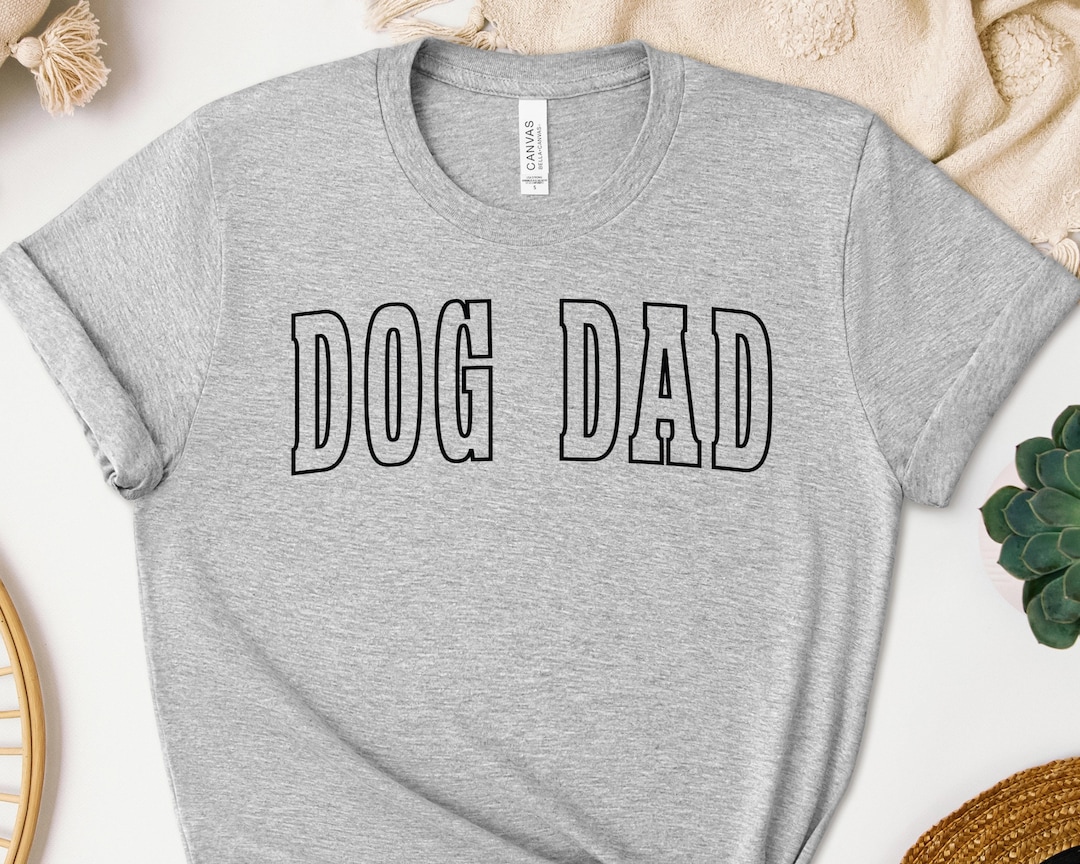 Dog Dad Shirt, Dog Papa Sweatshirt, Dog Dad Hoodie, Dog Dad Tee, Dog ...