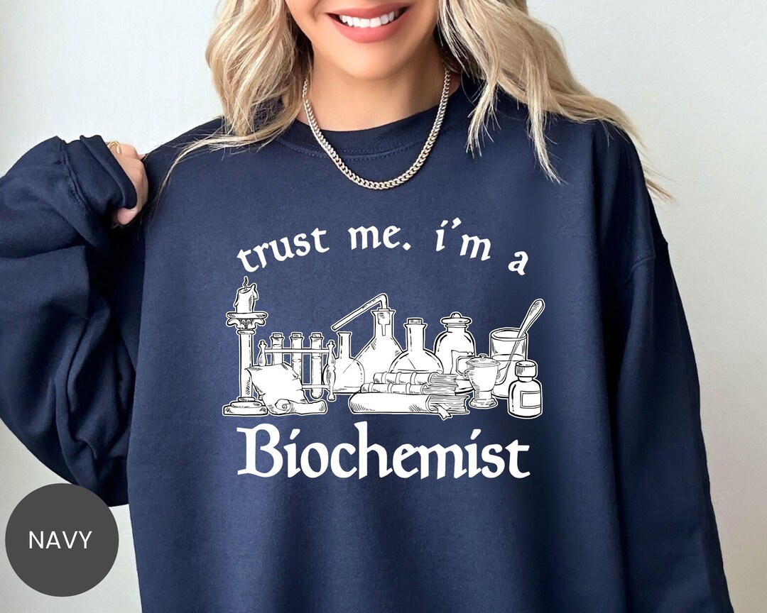 Trust Me I'm A Biochemist Shirt, Lab Science Sweatshirt, Chemistry Nerd ...