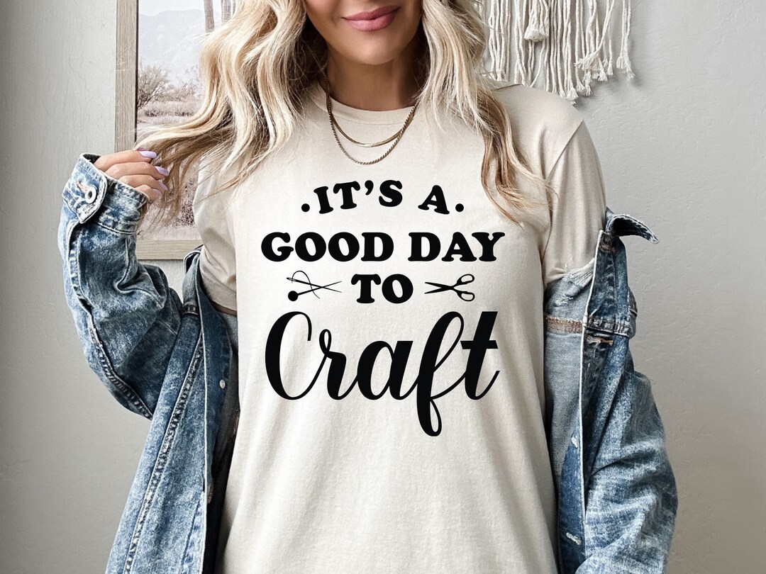 It's A Good Day to Craft Shirt, Crafter Sweatshirt, Crafting Hoodie ...
