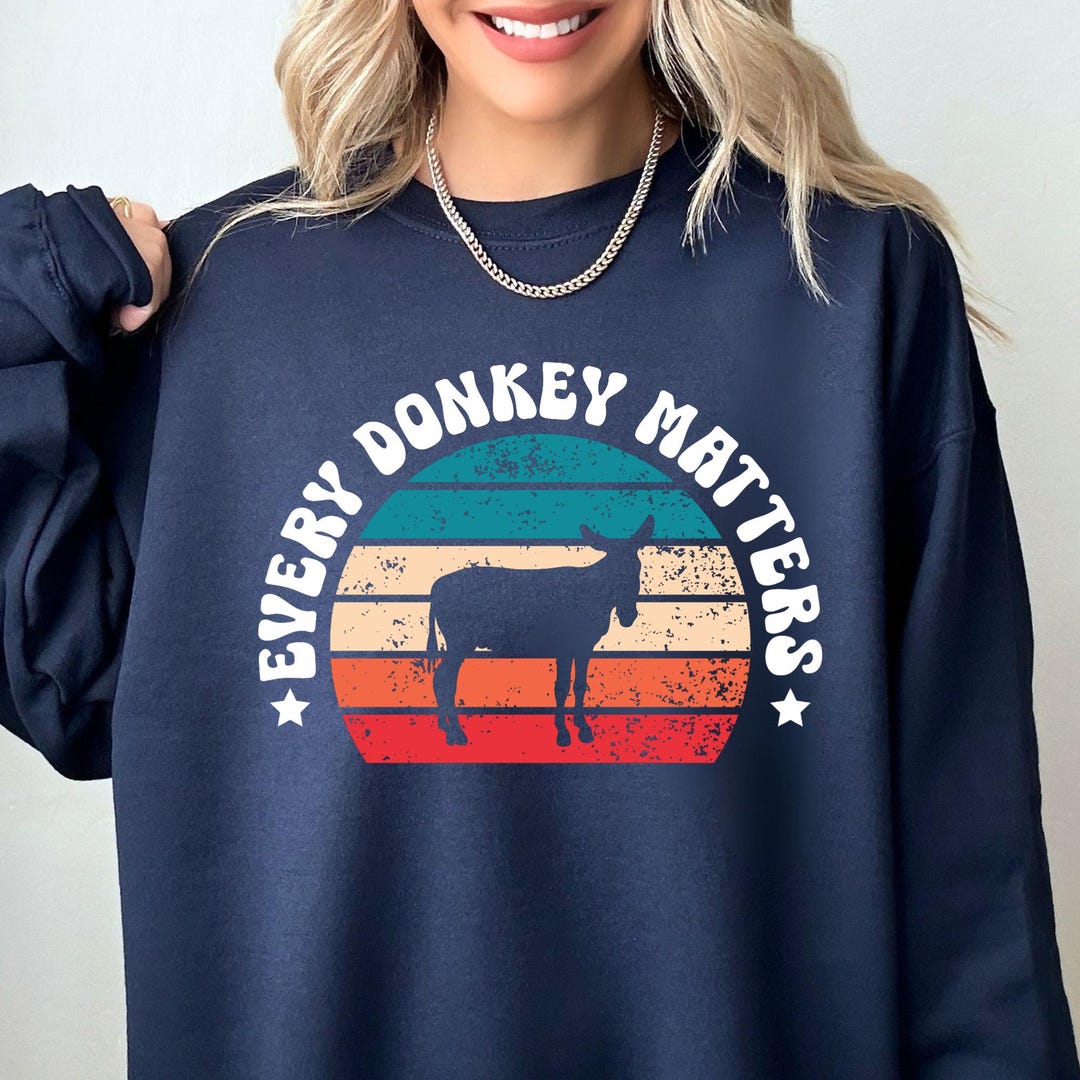 Every Donkey Matters Shirt, Donkey Sweatshirt, Donkey Hoodie, Donkey ...