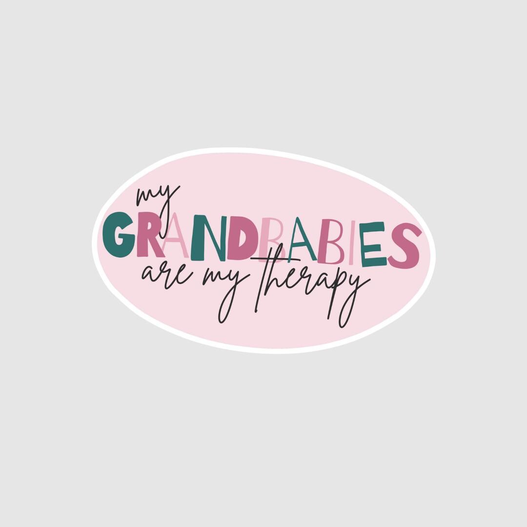 My Grandbabies Are My Therapy Vinyl Sticker | Inspirational Grandma ...