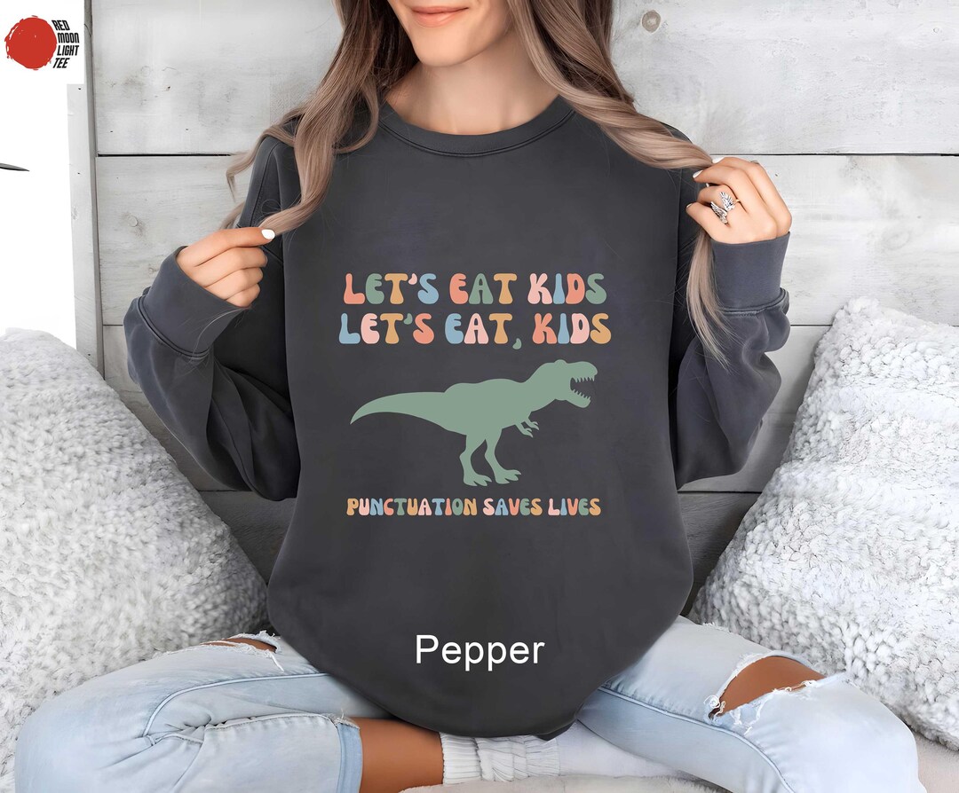 Comfort Colors Let's Eat Kids Let's Eat Shirt, Punctuation Save Lives ...
