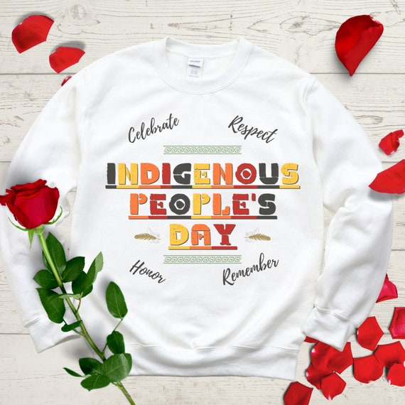 Native Sweatshirt Indigenous Peoples Day Shirt Remember Honor - Etsy