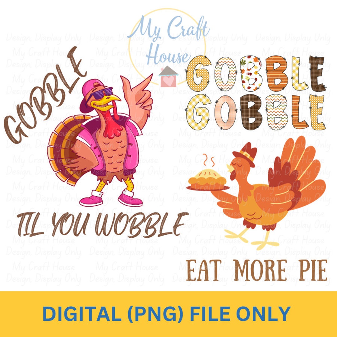 Gobble Til You Wobble Png, Gobble Gobble Png, Eat More Pie Png ...