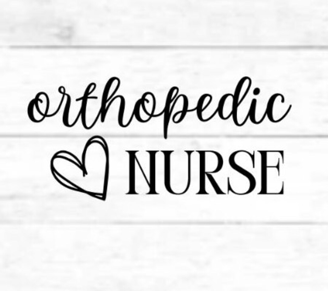 Orthopedic Nurse/ortho Nurse: Digital Cut File Design, PNG for Cricut ...