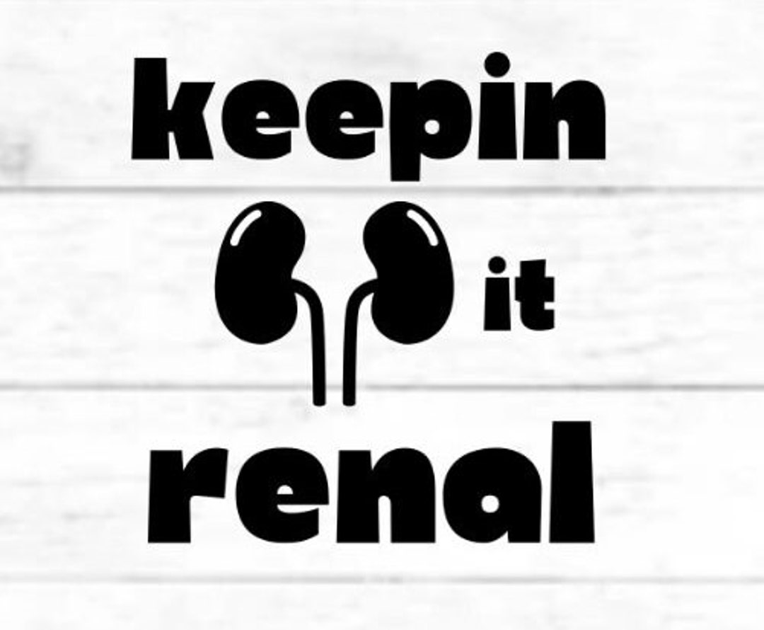 Keepin It Renal/dialysis Technician/nephrology: Digital Cut File Design ...