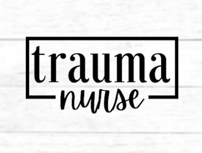 Trauma Nurse SVG Cut File: T-shirt, Mug Design (digital Download) - Etsy