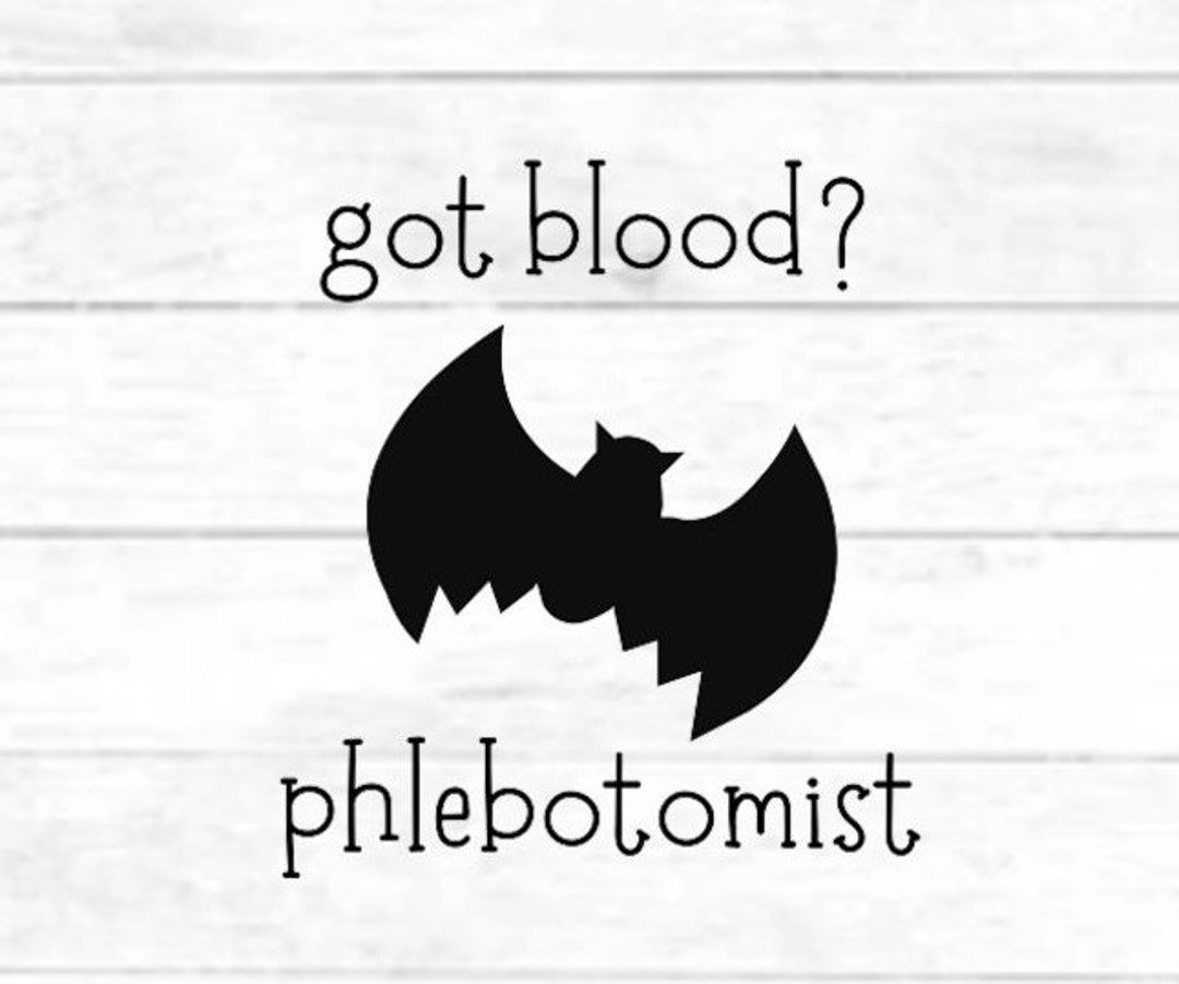 Got Blood? Phlebotomist Design (svg, Png, Dxf, Eps) - Etsy