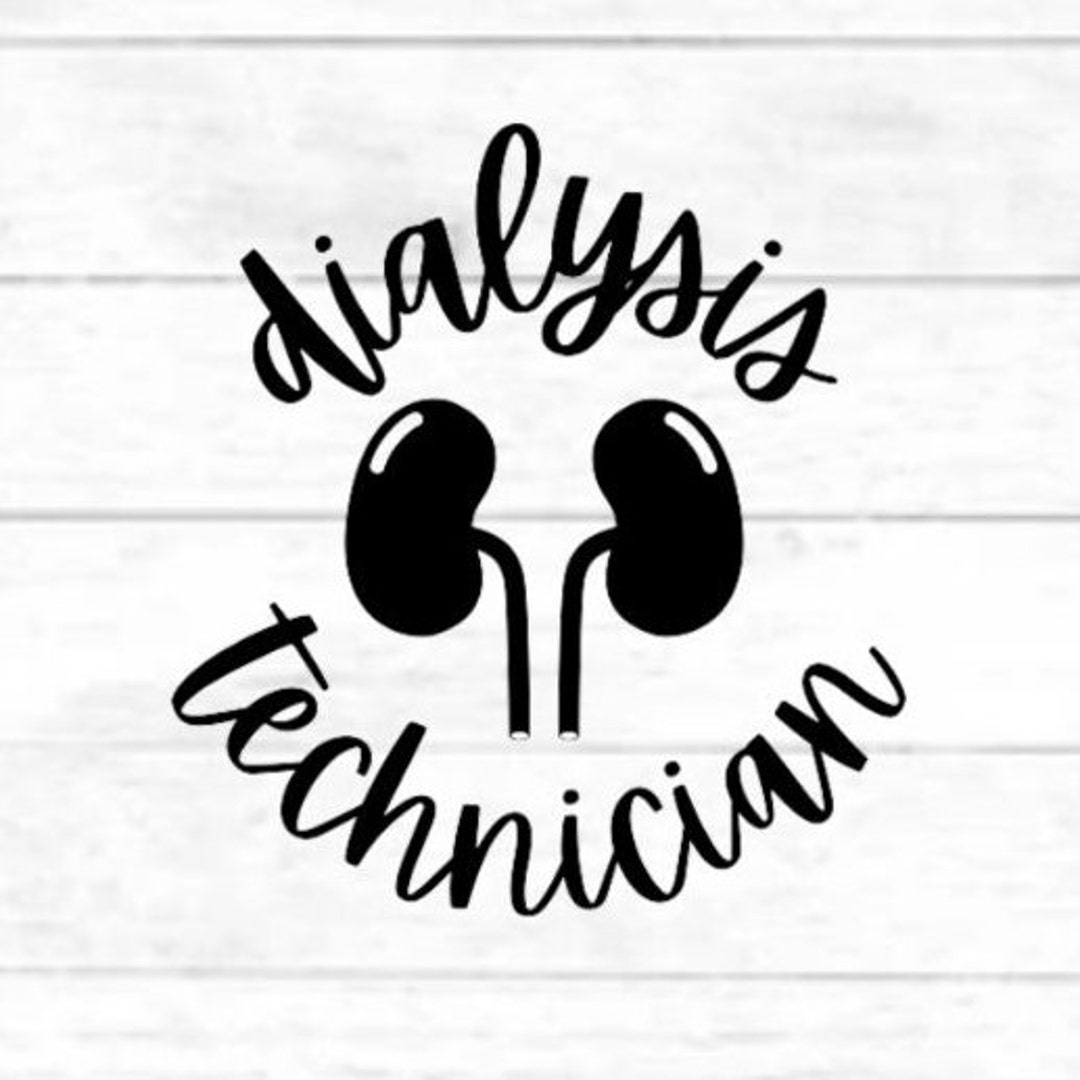 Dialysis Technician: Digital Cut File Design, PNG for Cricut, SVG Eps ...