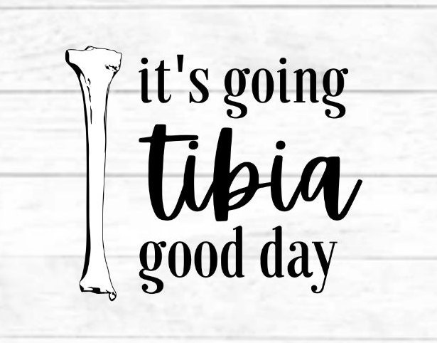 It's Going Tibia Good Day Digital Cut File Design, PNG for Cricut, SVG ...