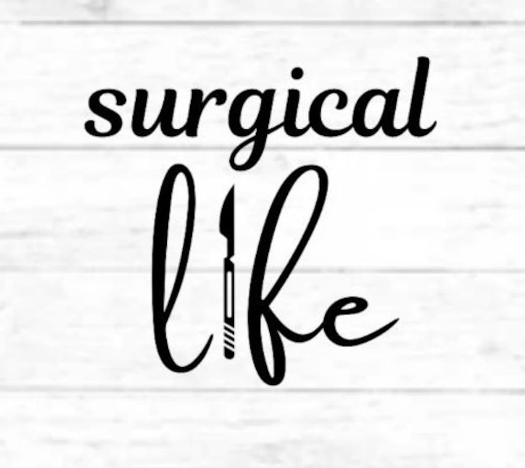 Surgical Life/surgical Nurse/scrub Tech: Digital Cut File Design, PNG ...