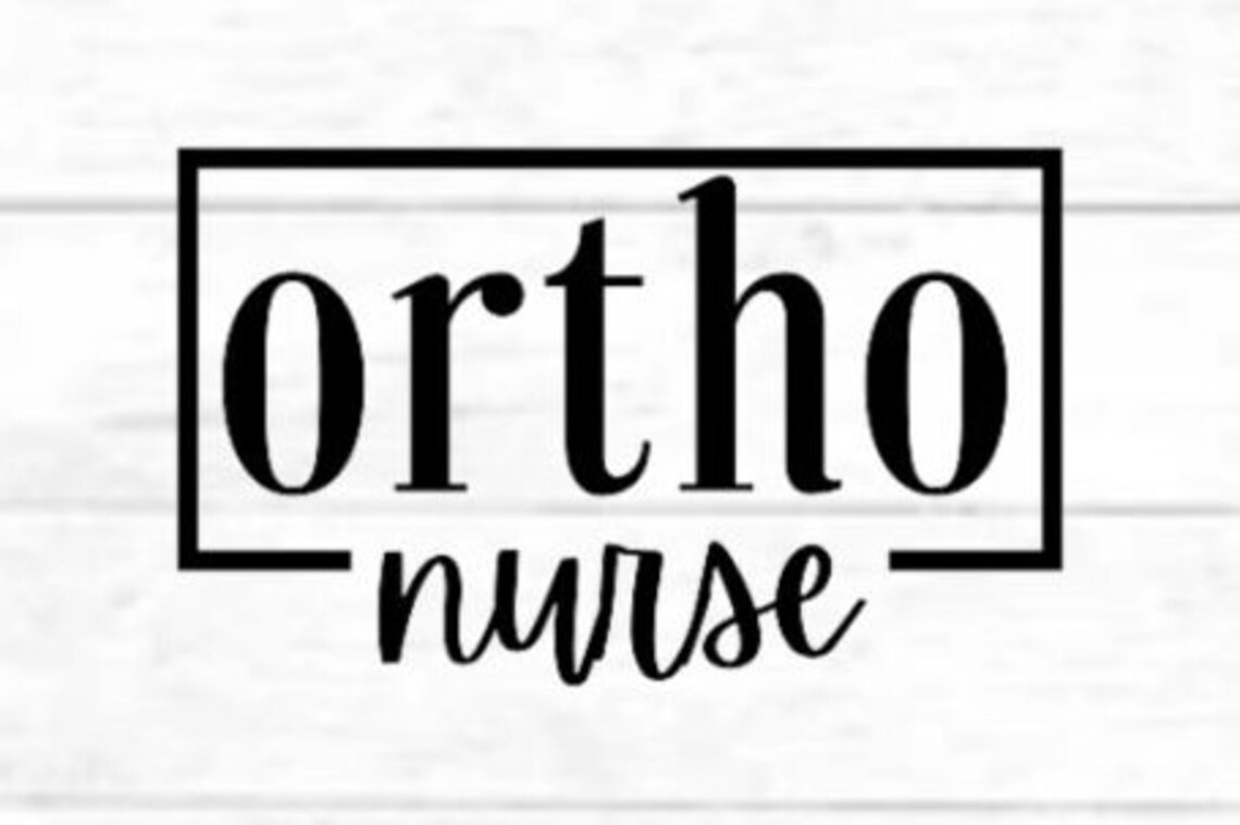 Ortho Nurse/orthopedic Nurse: Digital Cut File Design, PNG for Cricut ...