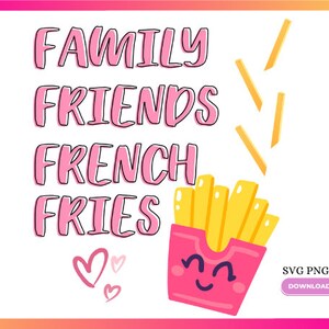 Family Friends French Fries Text SVG PNG JPG Cute Funny Design Great ...