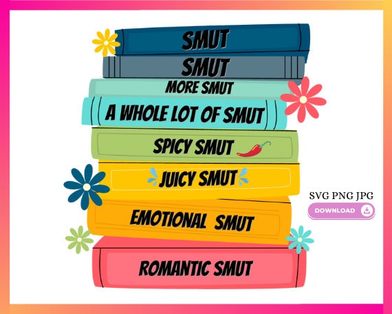 Smut Books SVG PNG JPG Bookish Book Lover Cute Funny Design Great for ...
