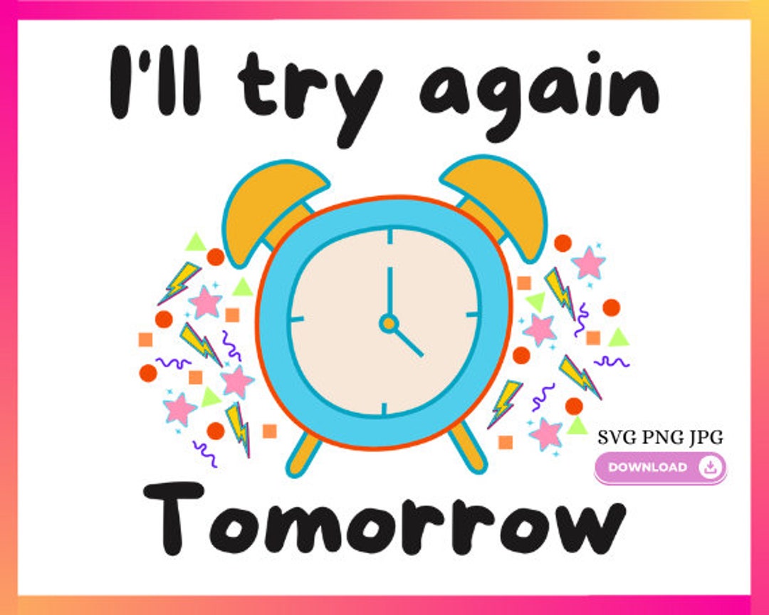 I'll Try Again Tomorrow SVG, Funny Design (digital Download) - Etsy