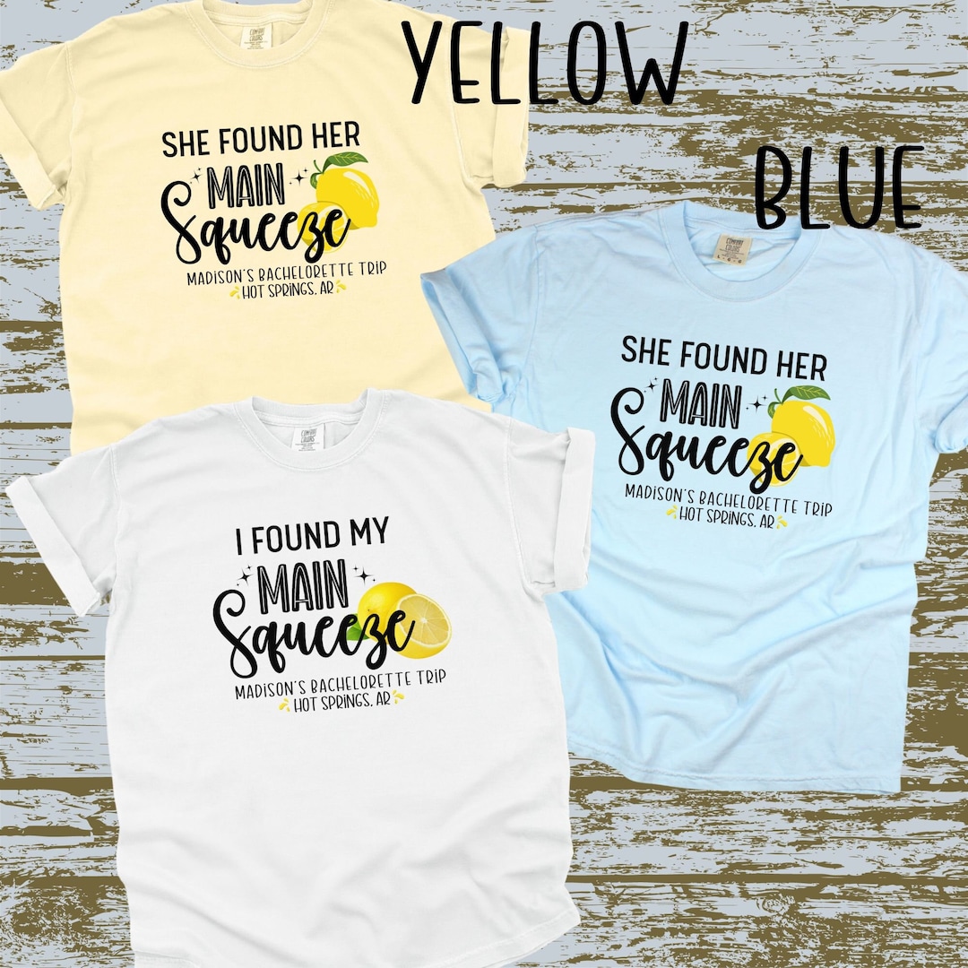 Custom I Found My Main Squeeze T-shirts, Funny Bachelorette Party Shirt, Bachelorette Shirts ...
