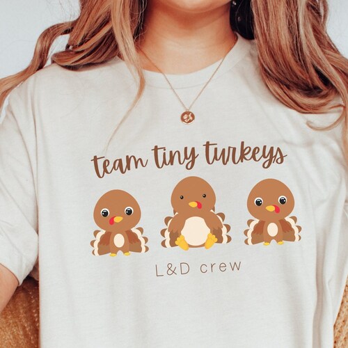Labor and Delivery Nurse Thanksgiving Shirt Team Tiny Turkey - Etsy